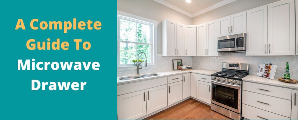 What Is A Microwave Drawer | Complete Guide to Microwave Drawer