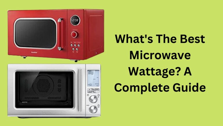 What's The Best Microwave Wattage? A Complete Guide